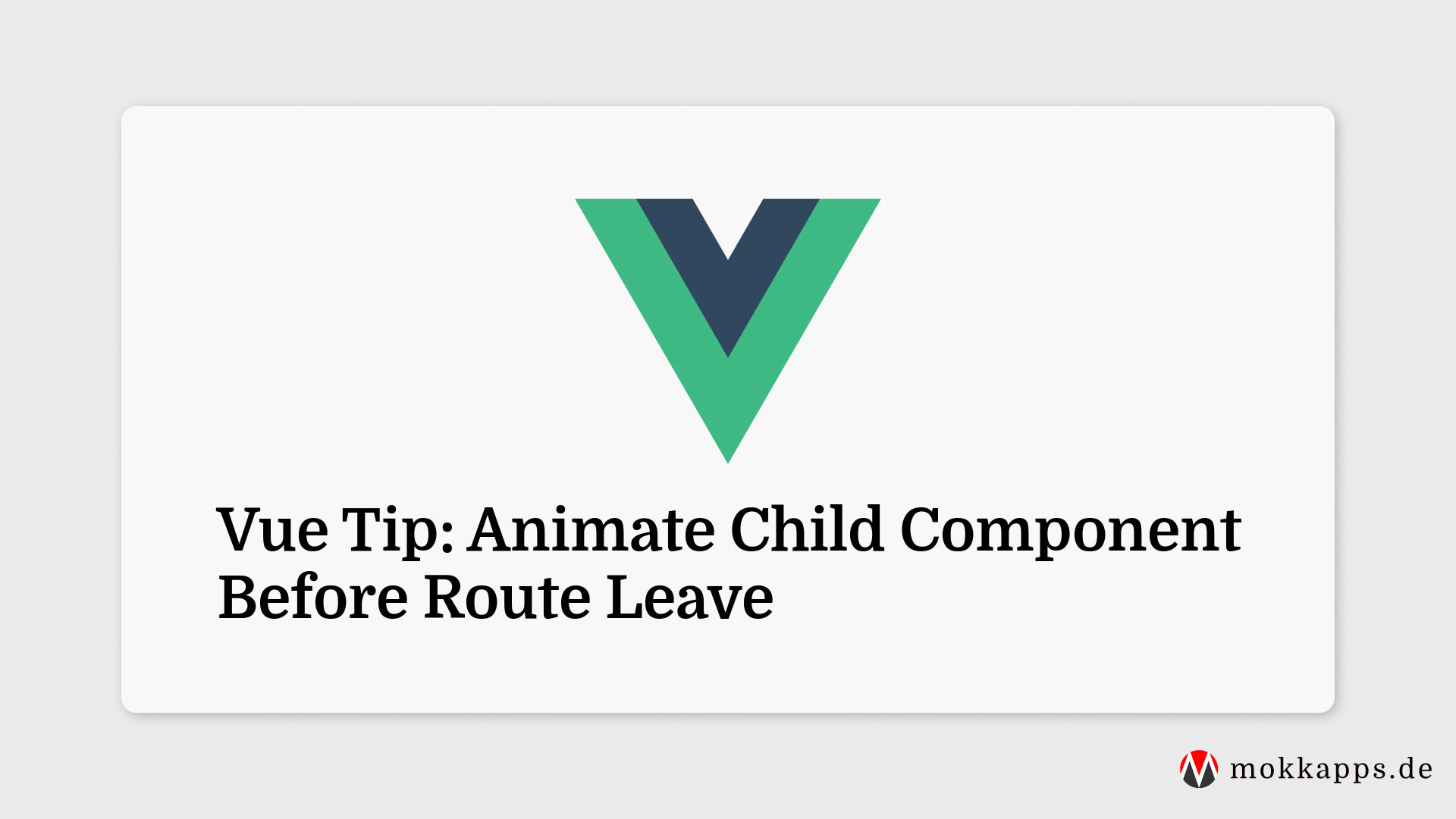 Vue Tip: Animate Child Component Before Route Leave - Michael Hoffmann ... Vue Tip: Animate Child Component Before Route Leave - Michael Hoffmann ...